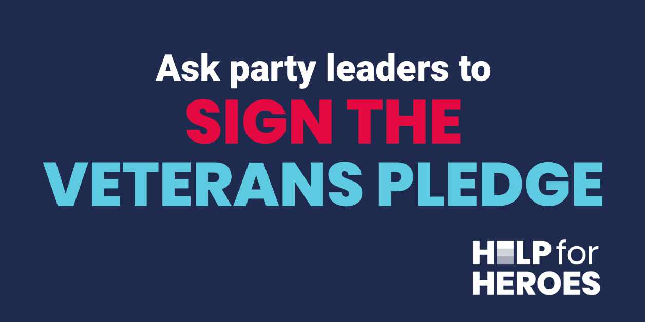 Call on party leaders to sign the Veterans Pledge | Help for Heroes